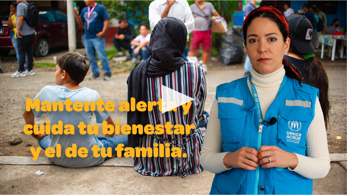Mantente alerta y cuida tu bienestar y el de tu familia - ACNUR México